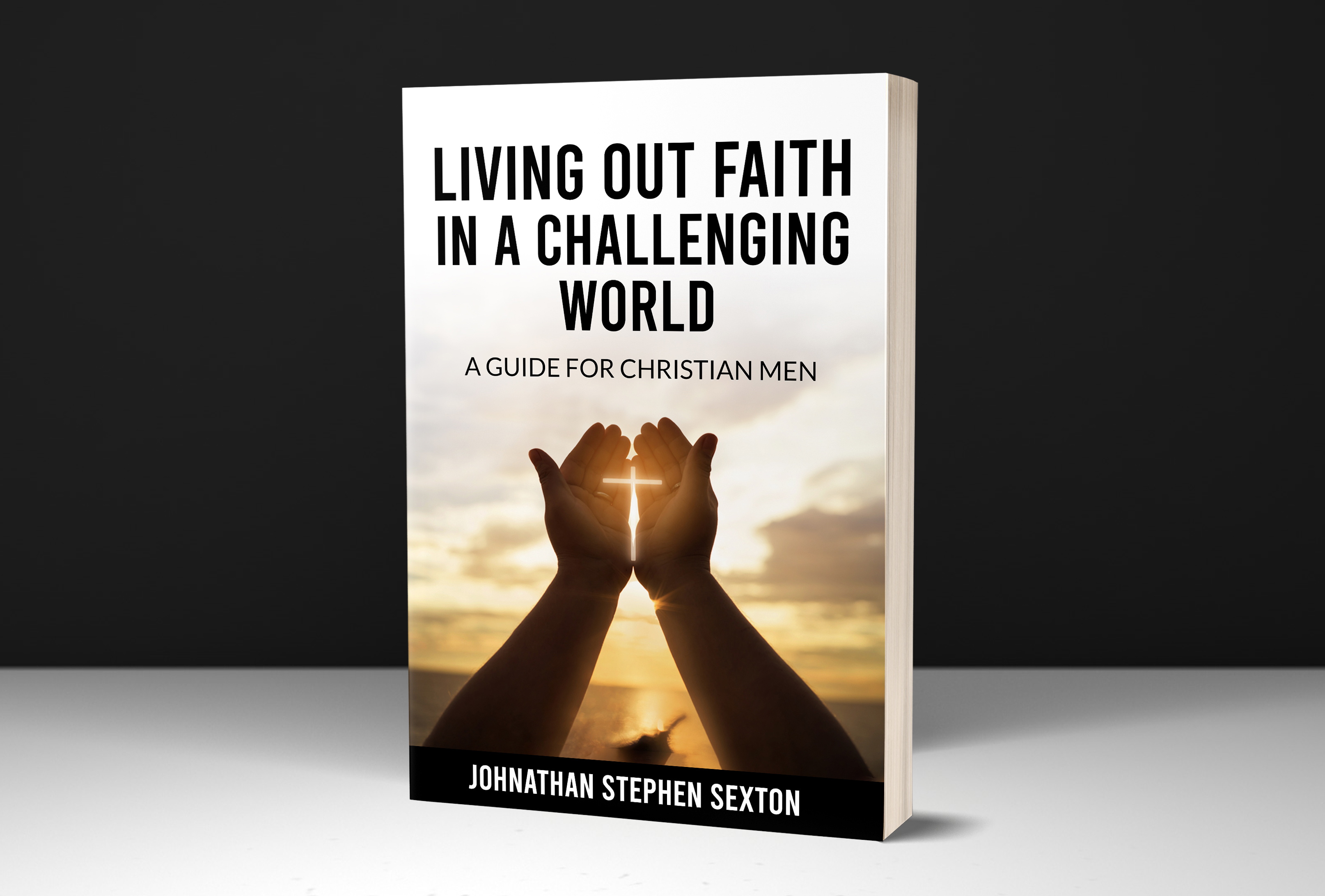 Living Out Faith in a Challenging World: A Guide for Christian Men ...